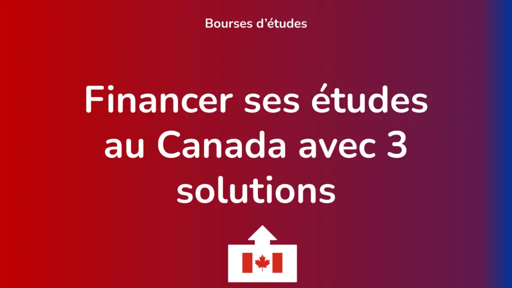Financer ses études au Canada avec 3 solutions Financer ses études au Canada avec 3 solutions