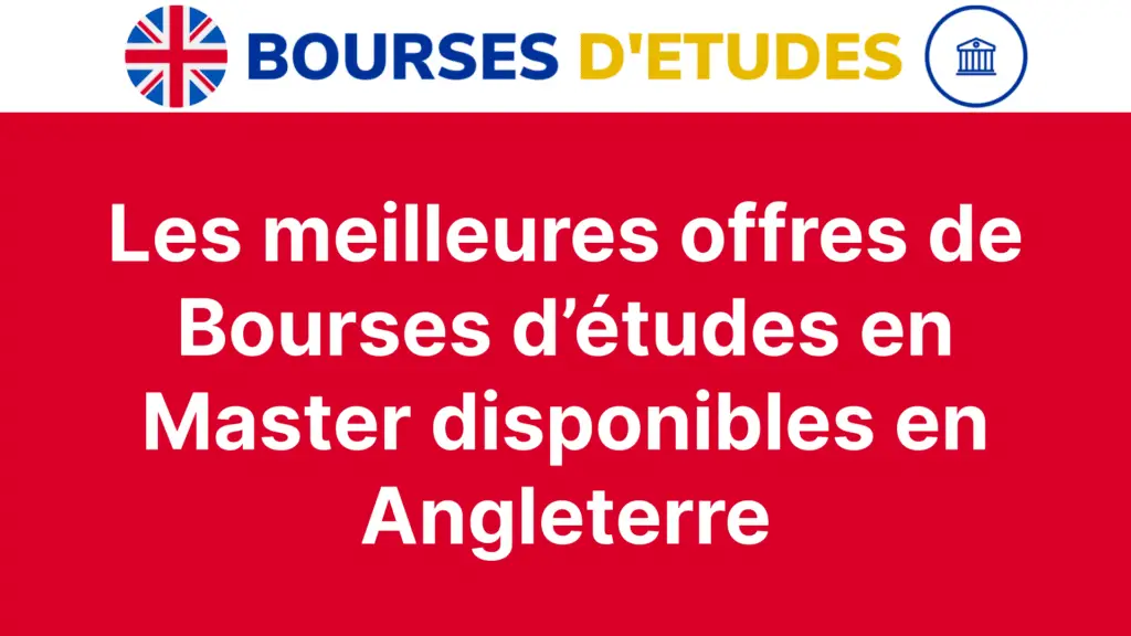 30 Bourses d’études en Master en Angleterre en 2024-2025